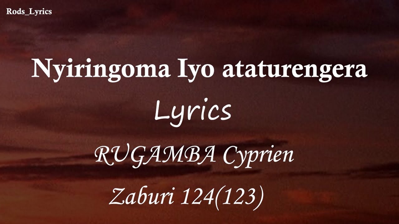 Nyiringoma Iyo Ataturengera Lyrics Rugamba Cyprien - YouTube