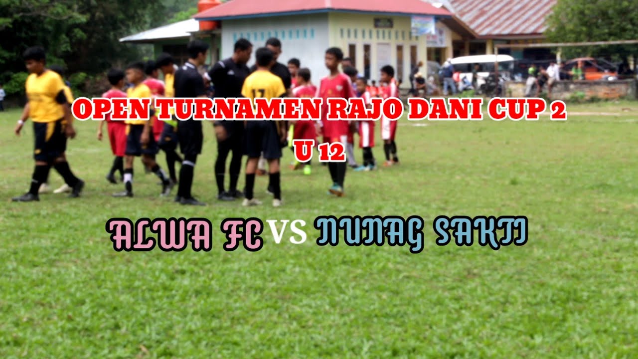 OPEN TURNAMEN RAJO DANI CUP 2. U13 alwa fc vs nunang sakti. - YouTube