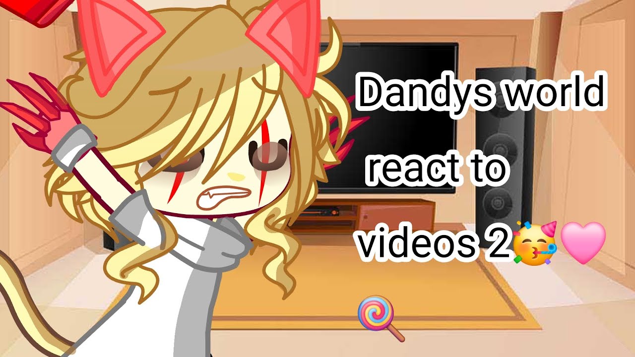 Dandys world react to videos part 2🫠🍫🍬👍 2/3 - YouTube