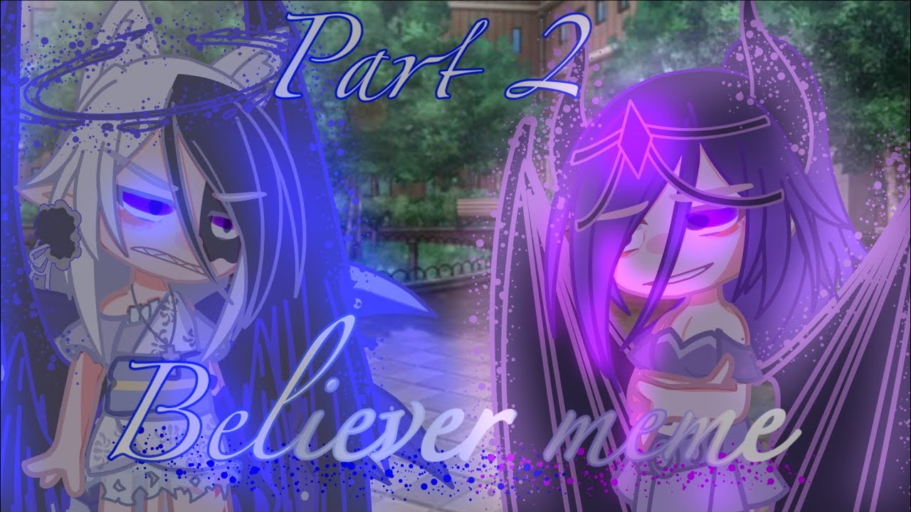 Part 2 of believer meme - YouTube