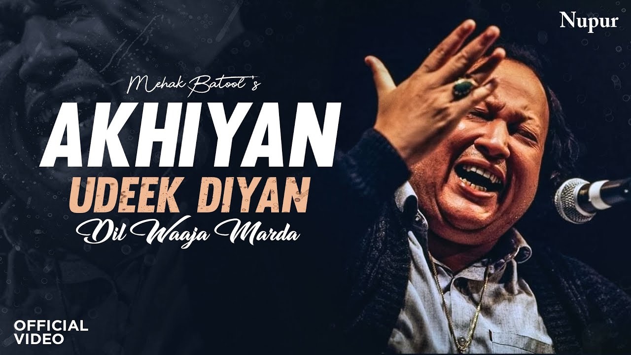 Akhiyan Udeeq Diyan | Mehak Batool | Tribute To Ustad Nusrat Fateh Ali ...