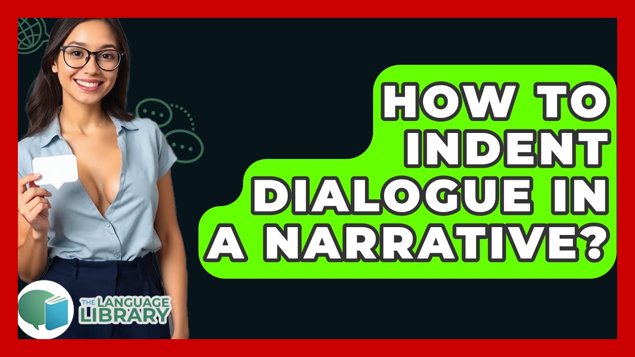 How To Indent Dialogue In A Narrative? - The Language Library - YouTube