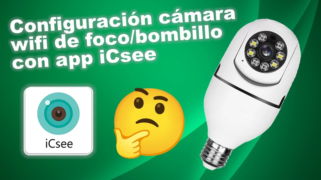 Configuración iCSee Cámara foco 360 wifi bombillo TUTORIAL 2023 - YouTube
