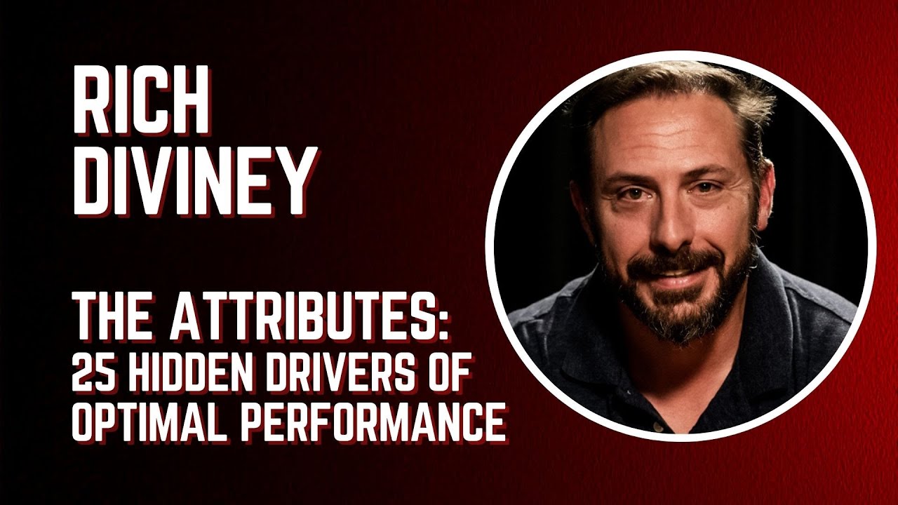 Rich Diviney - THE ATTRIBUTES: 25 Hidden Drivers of Optimal Performance ...