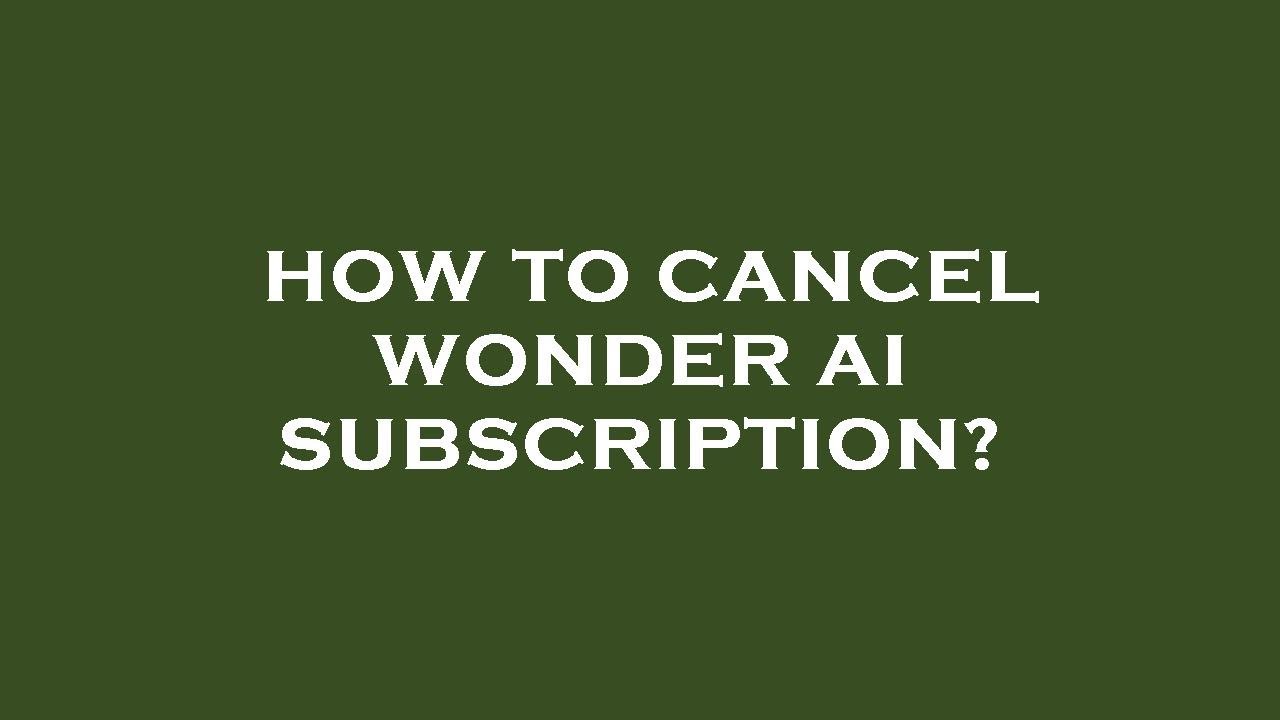 How to cancel wonder ai subscription? - YouTube