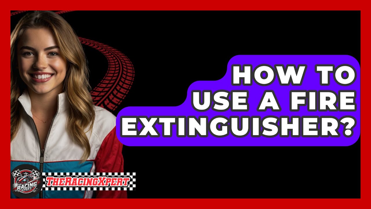How To Use A Fire Extinguisher? - The Racing Xpert - YouTube