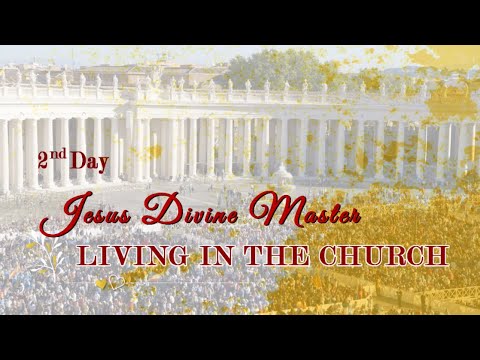 02 DAY JESUS DIVINE MASTER LIVING IN THE CHURCH - YouTube
