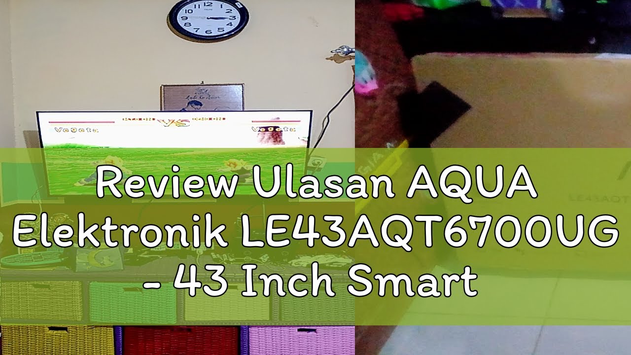 Review Ulasan AQUA Elektronik LE43AQT6700UG - 43 Inch Smart Android ...
