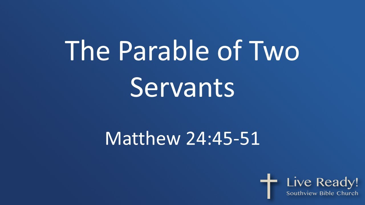The Parable of Two Servants - Matthew 24:45-51 - YouTube