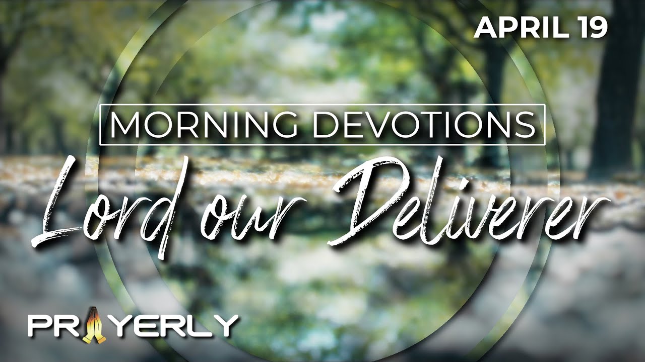 LORD OUR DELIVERER | Daily Biblical Prayer & Meditation - YouTube