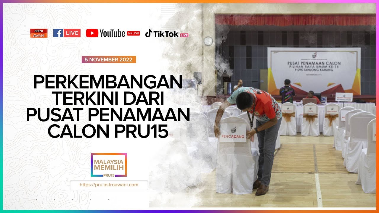[LANGSUNG] Perkembangan Terkini Dari Pusat Penamaan Calon PRU15 | 5 Nov ...