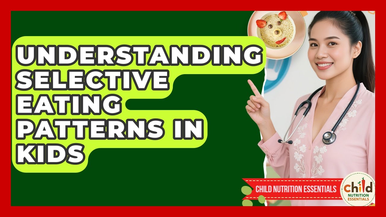 Understanding Selective Eating Patterns In Kids - Child Nutrition ...