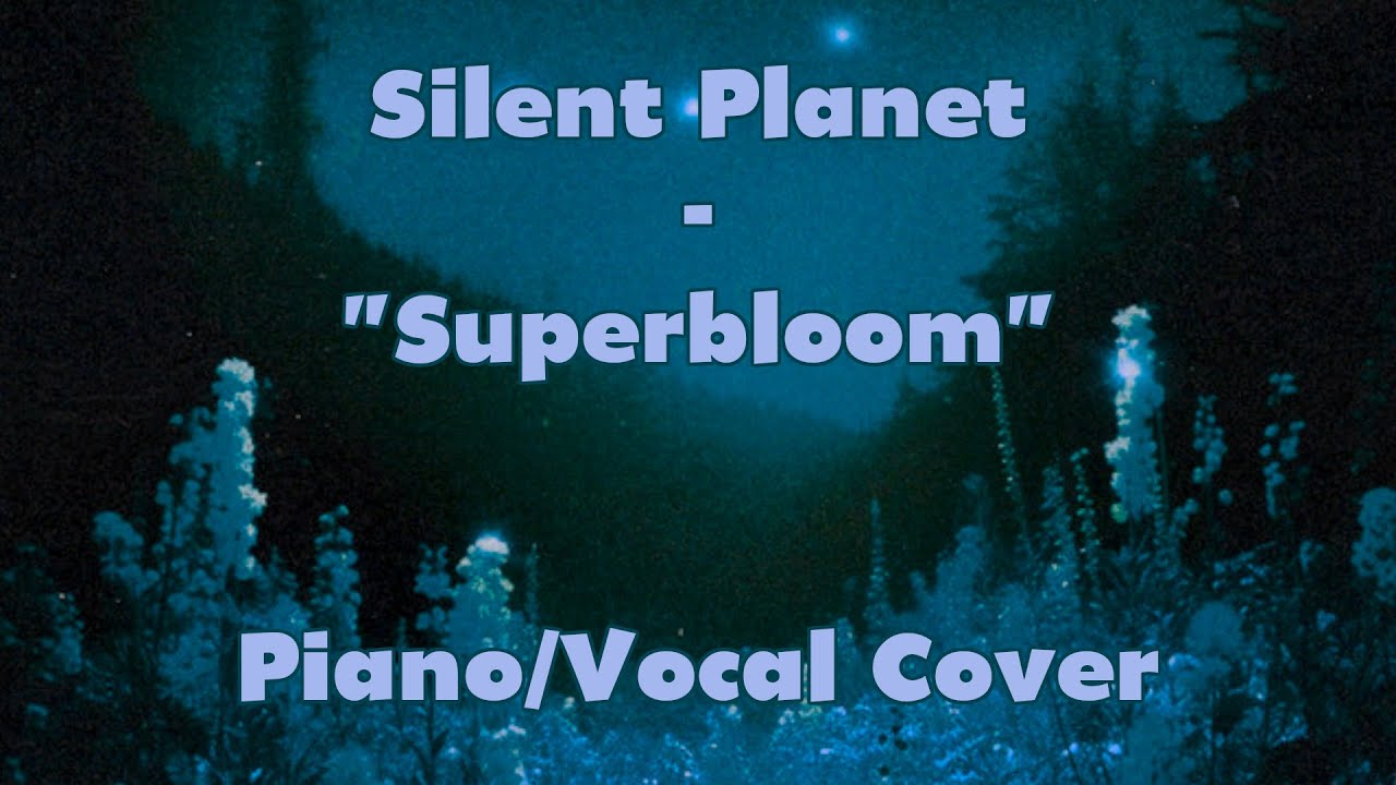 Silent Planet - "Superbloom" | Piano/Vocal Cover - YouTube