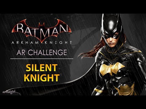 Batman: Arkham Knight – AR Challenges – Predator – Silent Knight (As Batgirl)