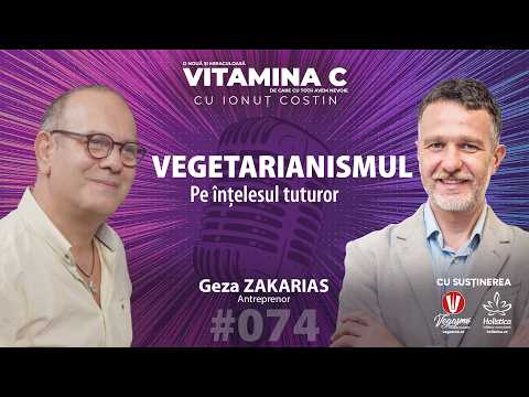 Vegetarianismul – pe înțelesul tuturor | Geza ZAKARIAS #VitaminaCIC🎙74