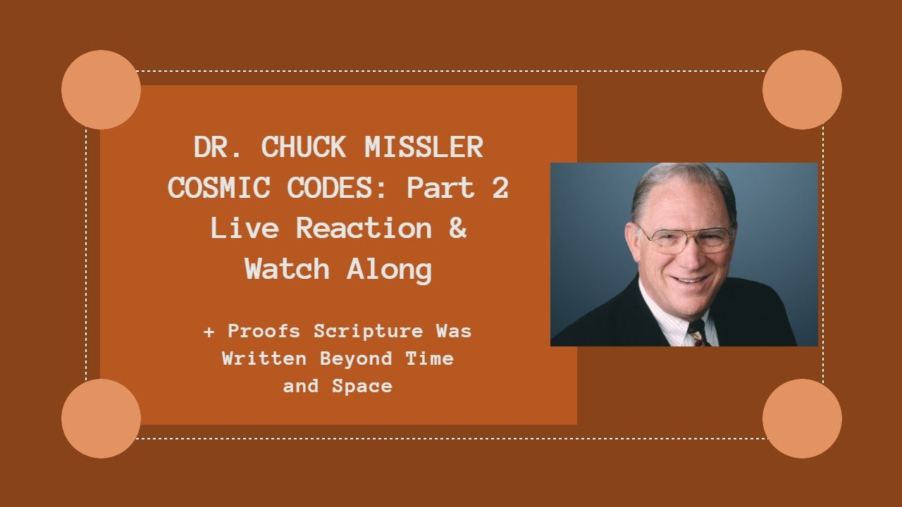 Dr. Chuck Missler - Cosmic Codes in the Bible (Live Reaction and Watch ...