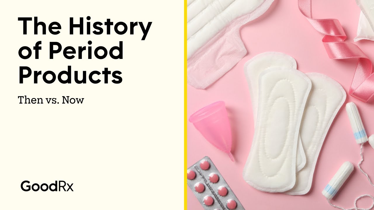 Menstruation Products Through History Then Vs Now Goodrx Youtube