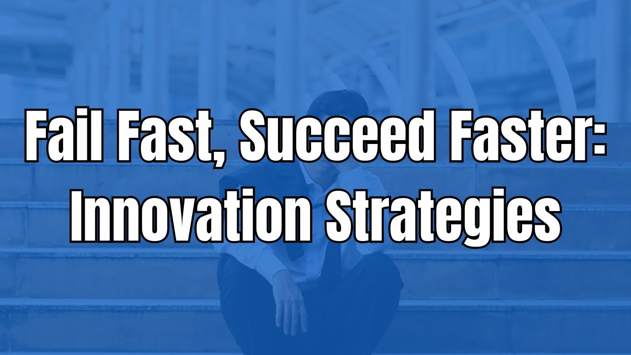 Fail Fast, Succeed Faster: Innovation Strategies - YouTube