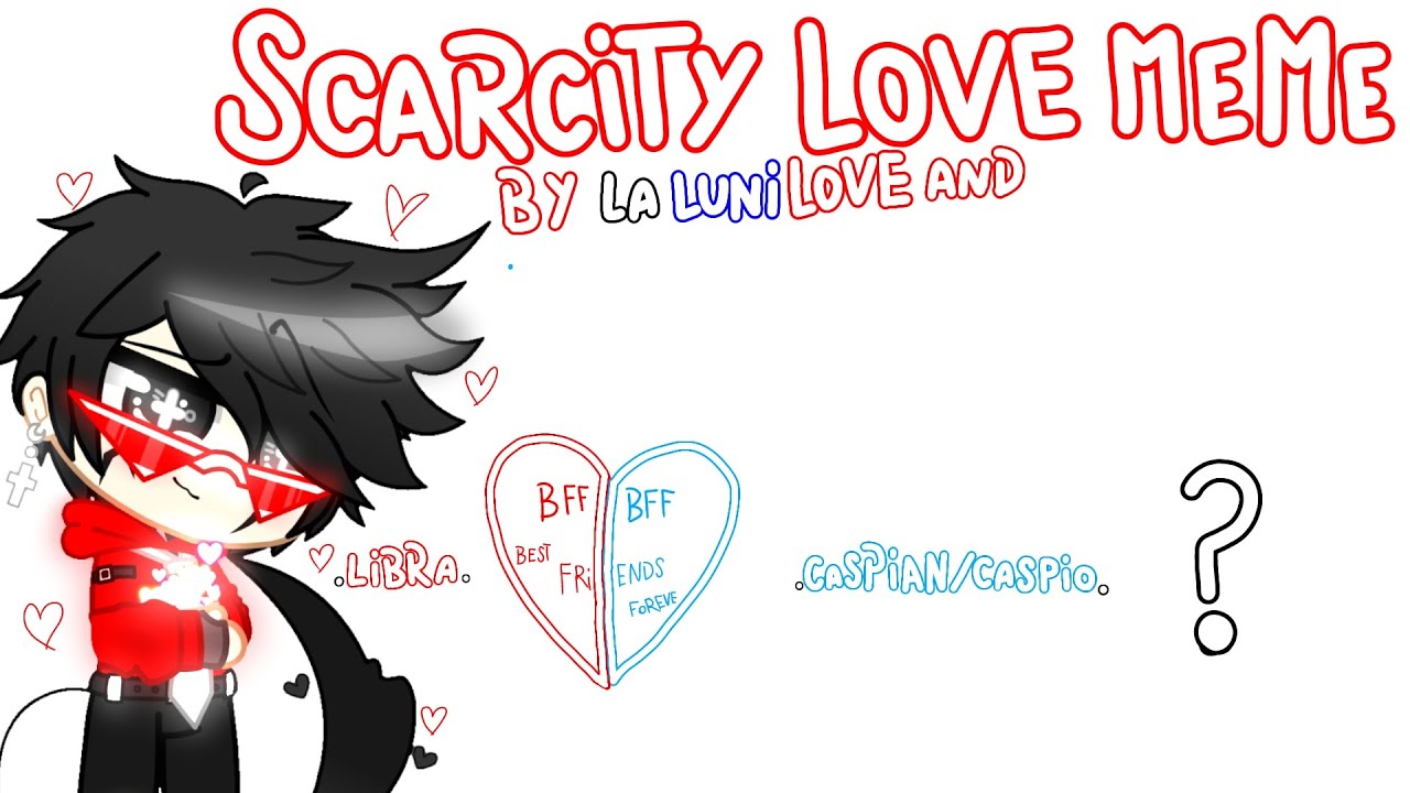 Scarcity love•meme•Fake Collad•By #LaLuniLove 💙🎸 🎤 - YouTube