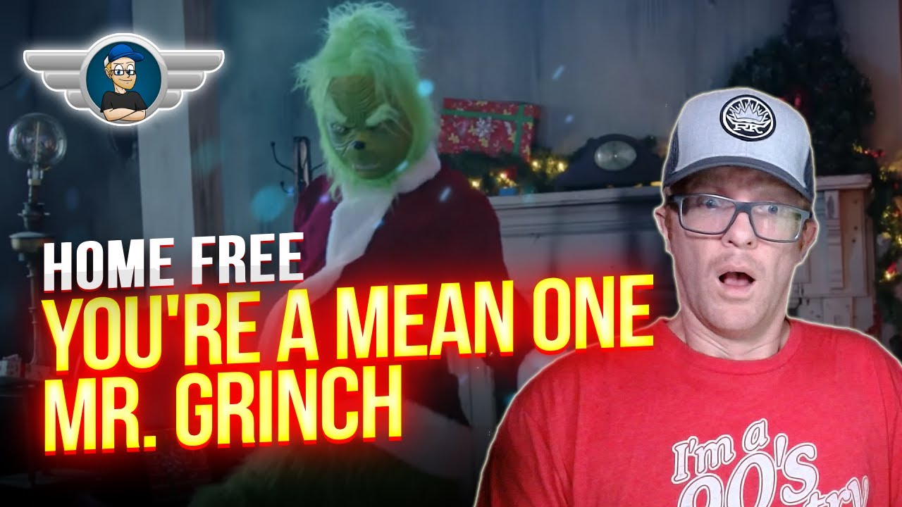 HOME FREE REACTION "YOU'RE A MEAN ONE MR GRINCH" REACTION VIDEO - YouTube