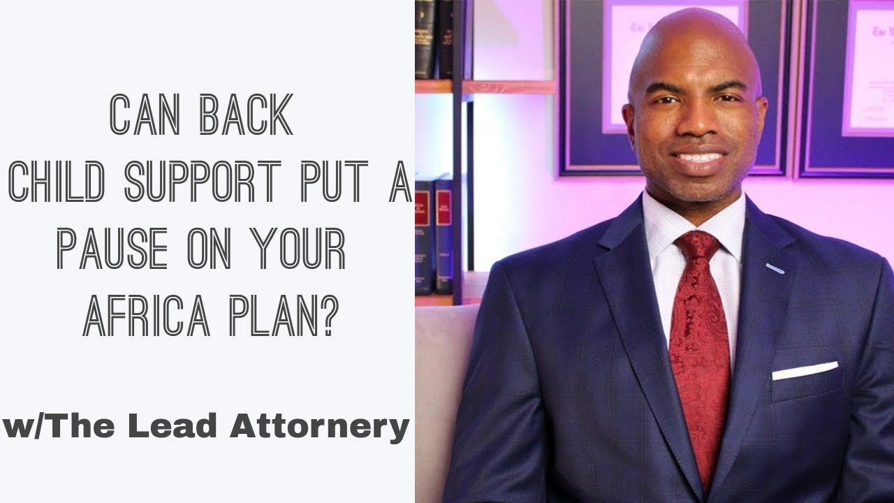 Can Back Child Support Put A Pause On Your Africa Plan W The Lead can-back-child-support-put-a-pause-on-your-africa-plan-w-the-lead
