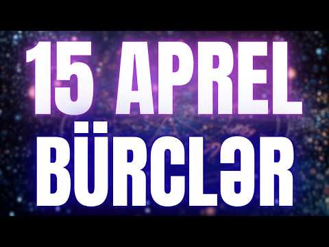 BÜRCLƏR -15 APREL 2026 | Günün Bürc Proqnozu 🔮