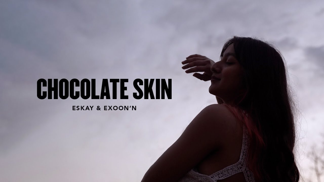 Eskay, Exoon'n - Chocolate Skin (Official Music Video) - YouTube