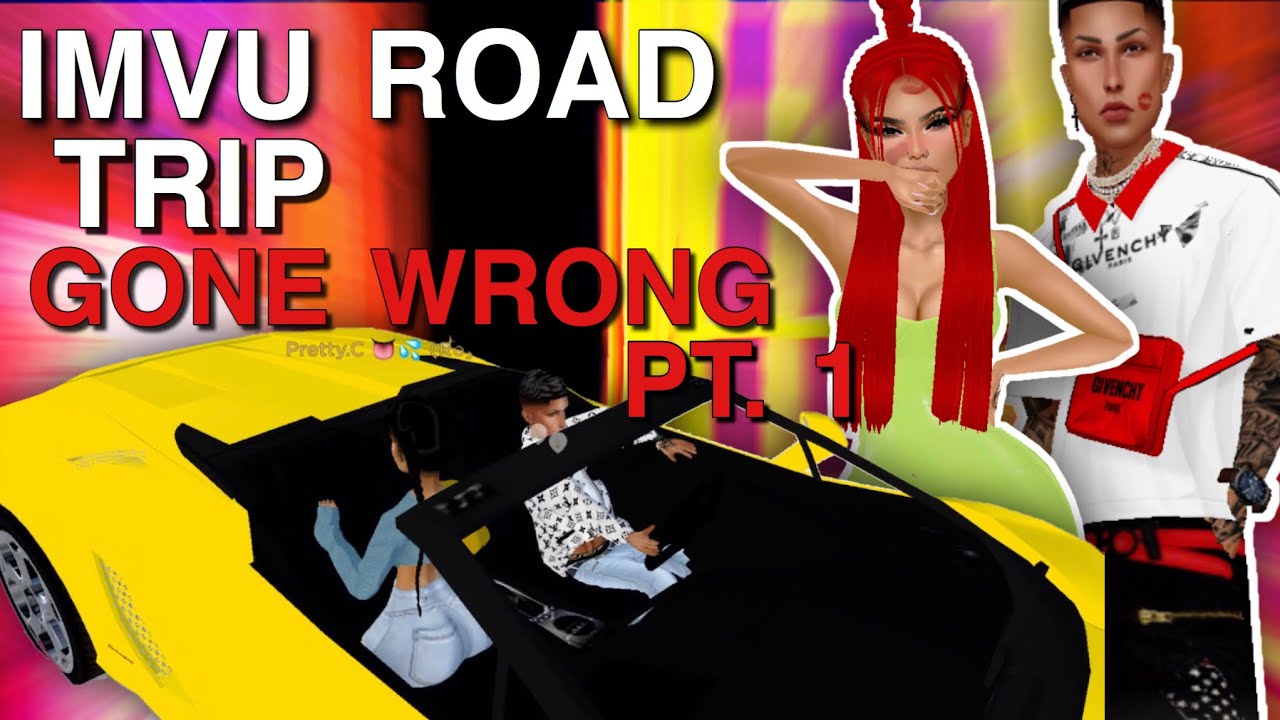 ROAD TRIP WITH MY IMVU BOYFRIEND | GONE WRONG 😬 PART 1 - YouTube