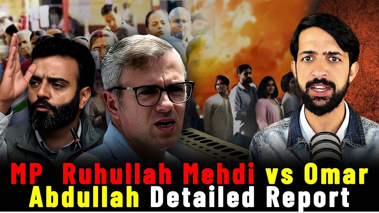 MP Ruhullah Mehdi vs Omar Abdullah Detailed Report - YouTube