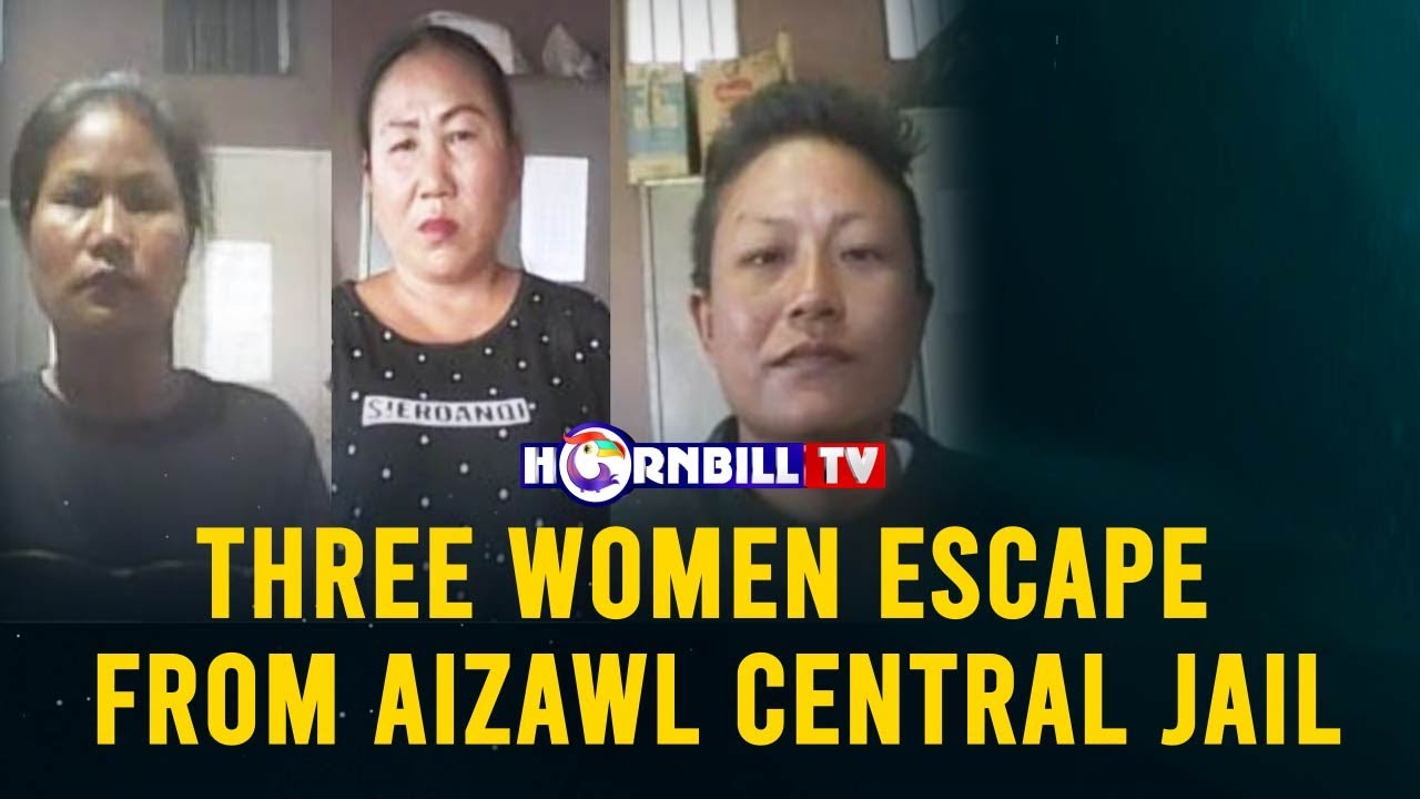 THREE WOMEN ESCAPE FROM AIZAWL CENTRAL JAIL - YouTube