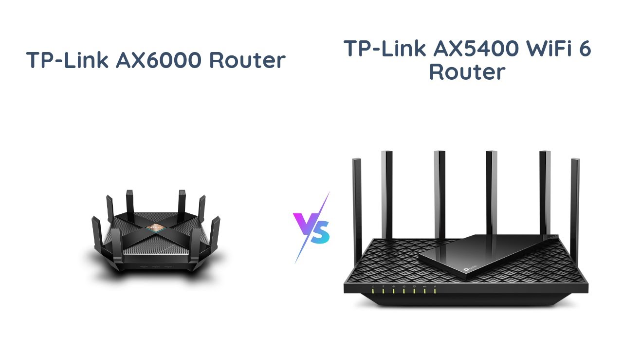 TP-Link Router Comparison: AX6000 vs AX5400 - YouTube