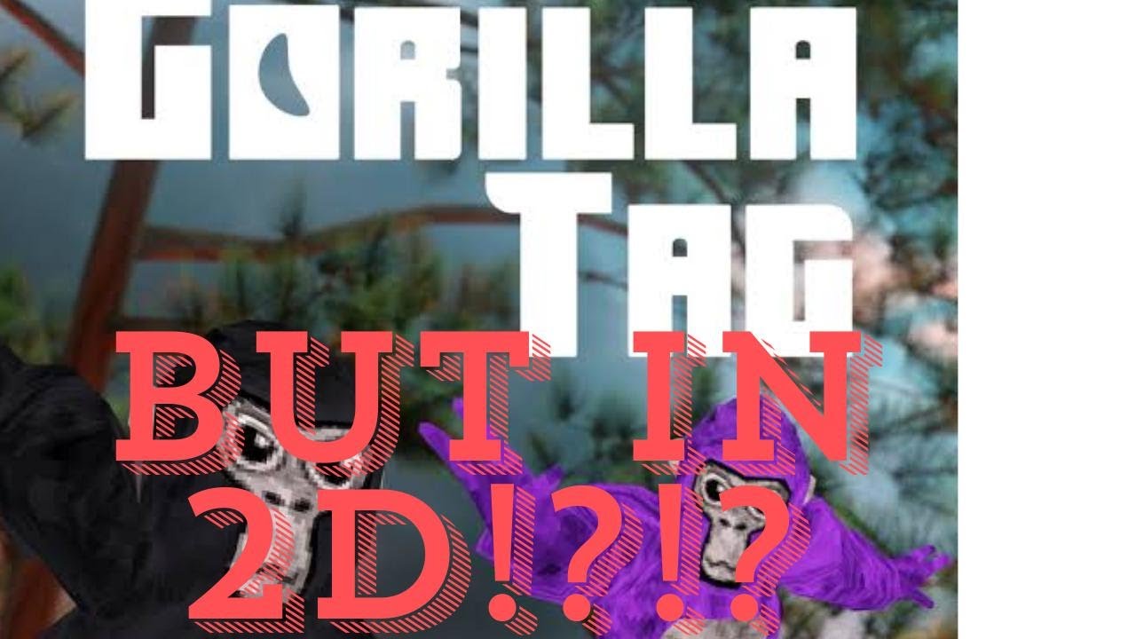 gorilla tag BUT IN 2D? - YouTube