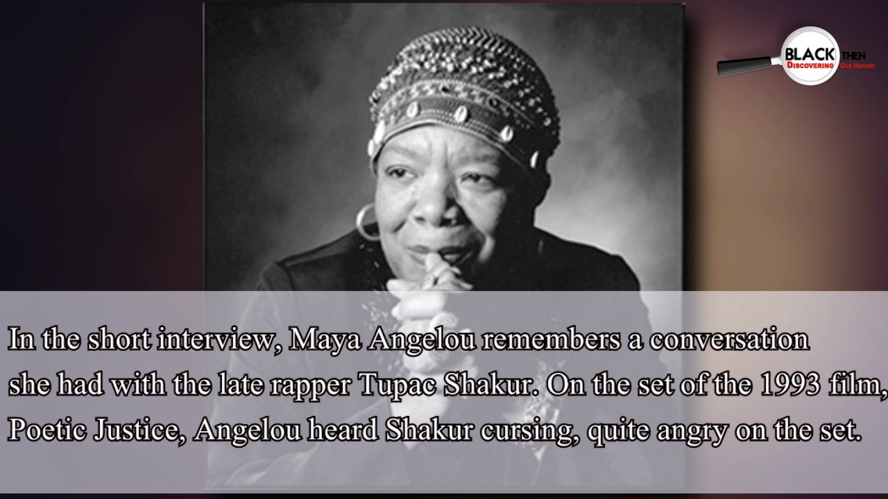 YOU ARE IMPORTANT: MAYA ANGELOU RECOUNTS A CONVERSATION WITH TUPAC ...