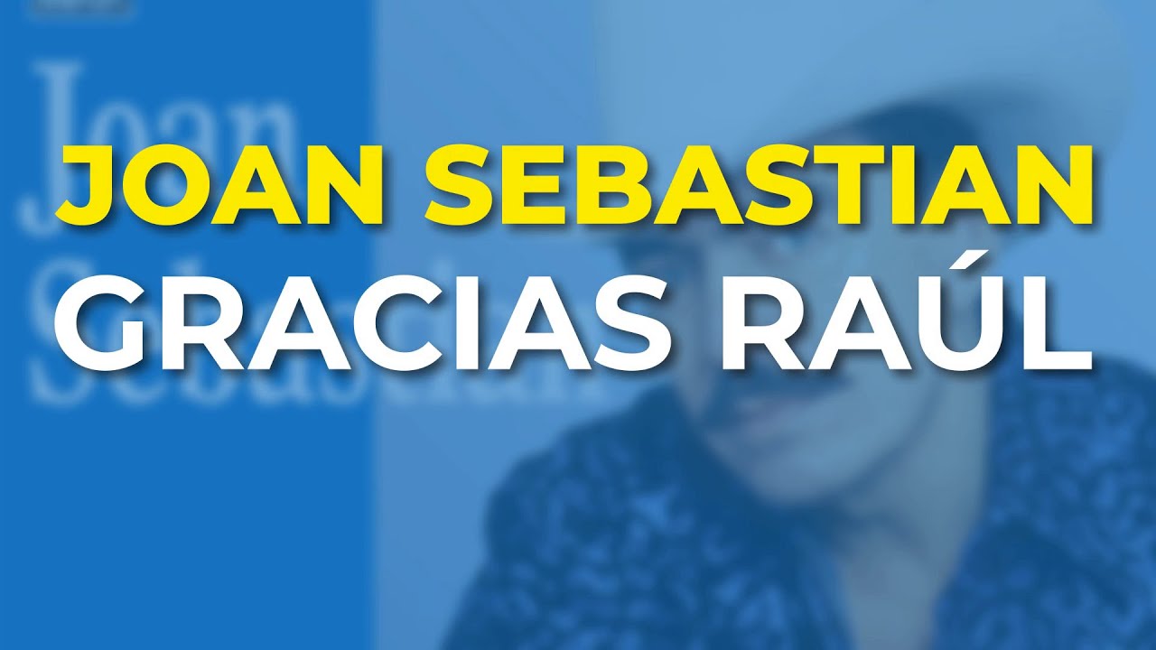 Joan Sebastian - Gracias Raúl (Audio Oficial) - YouTube