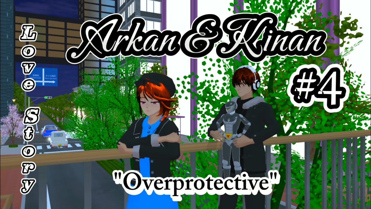 ARKAN & KINAN || EPS.04 OVERPROTECTIVE || DRAMA LOVE STORY SAKURA ...