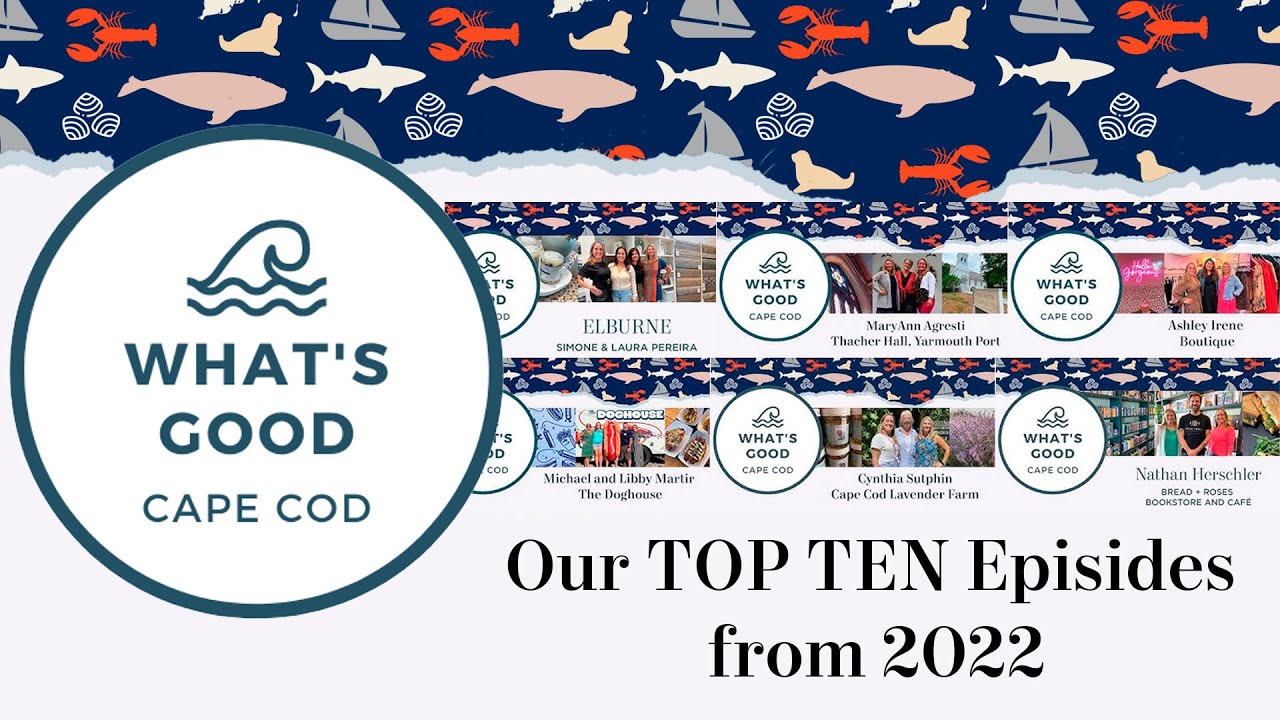 What's Good Cape Cod - Top 10 Episodes Of 2022! - YouTube