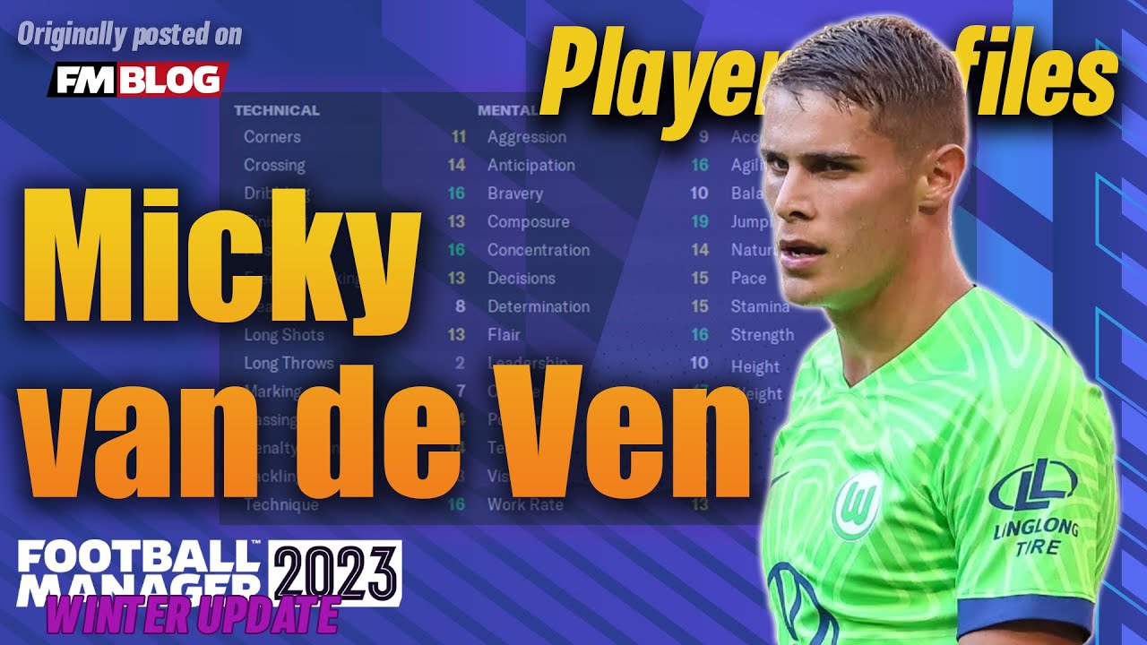Micky van de Ven | Player Profiles 10 Years In | Football Manager 2023 ...