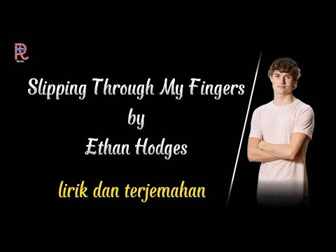 Slipping Through My Fingers - Ethan Hodges (lyrics dan terjemahan) - YouTube Music