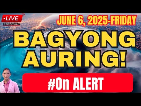 JUNE 6,2025 FRIDAY ‼️ BAGYONG AURING ‼️ON ALERT‼️ WEATHER Update Today ...