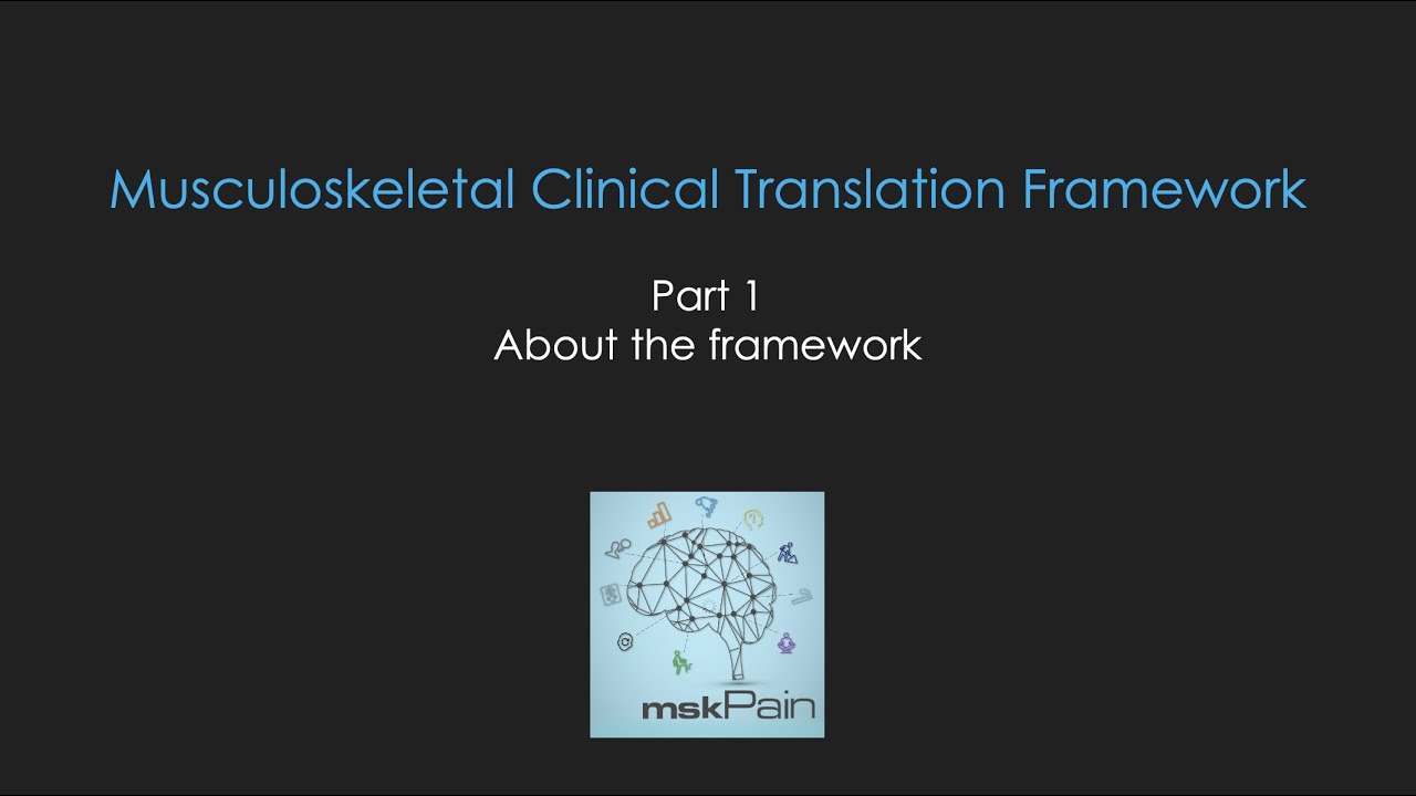 Musculoskeletal Clinical Translation Framework. Part 1: About the ...