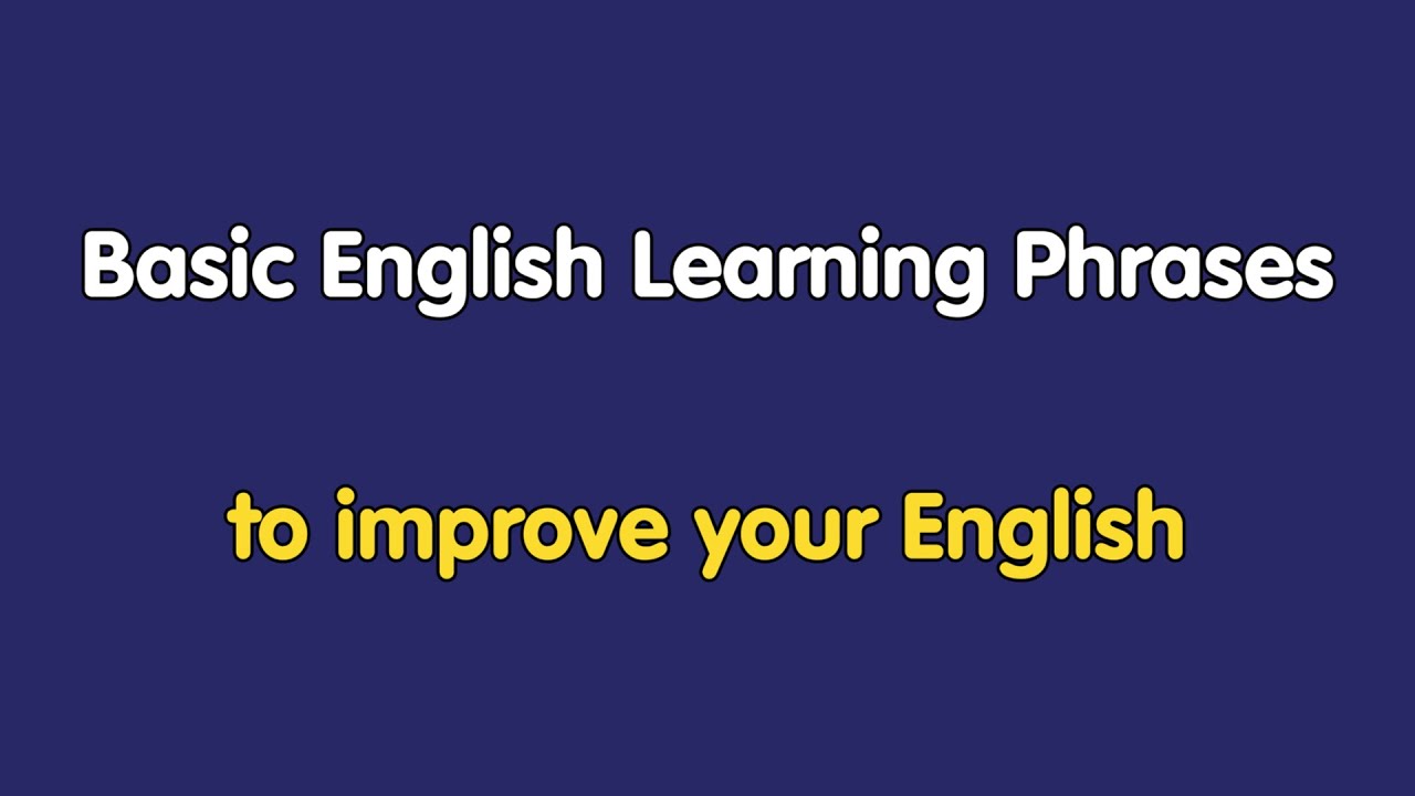 Basic English Learning Phrases to improve your English - YouTube