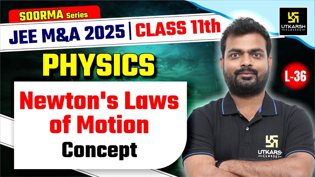 Class 11 Physics | Newton's Laws of Motion - Concept | JEE M&A 2025 | L-36 | Sarvesh Sir - YouTube