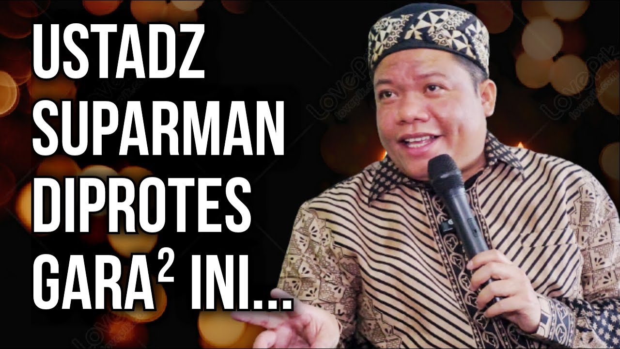 Ustadz SUPARMAN AK DIPROTES GARA² INI..., Semoga Banyak Pemuka² NU ...