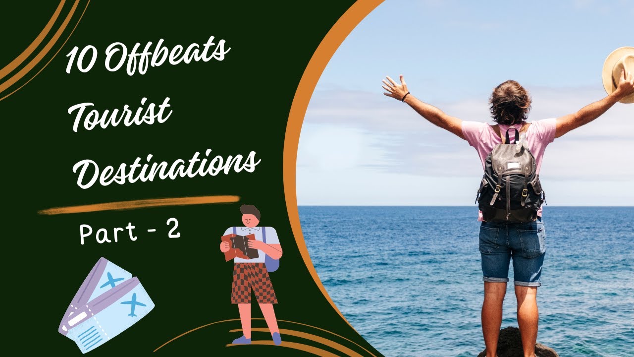 10 off beats tourist destination, places less travelled, unpopular ...