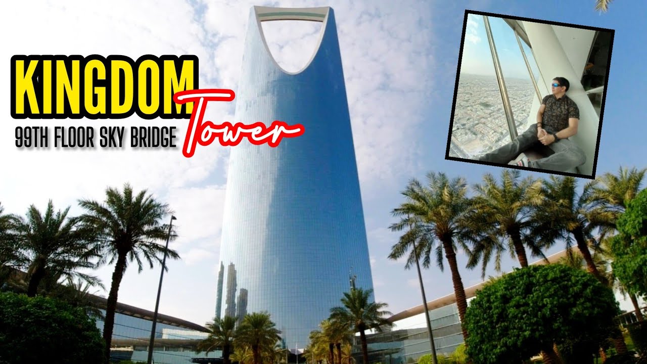 SAUDI ARABIA: Experience 99th Floor Sky Bridge in a World Class Kingdom ...