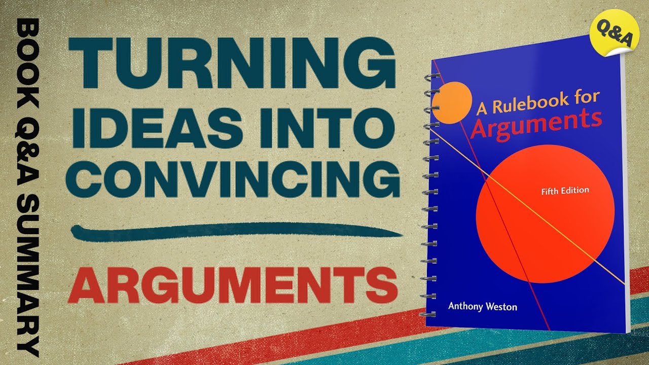 How Turning Ideas into Convincing Arguments | A Step by Step Q&A Guide ...