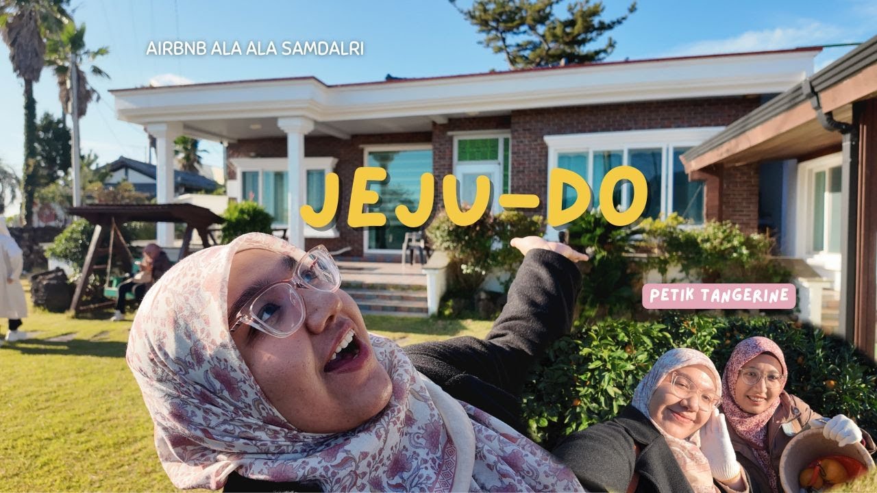Korea Vlog| Airbnb Jeju ala ala SAMDALRI, tepi laut jeju guys!! and petik tangerine di Jeju PART ...