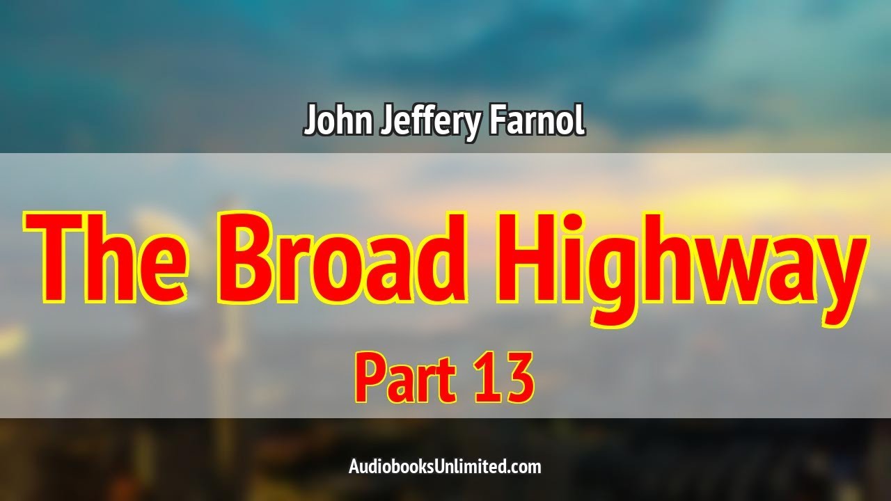 The Broad Highway Audiobook Part 13 - YouTube