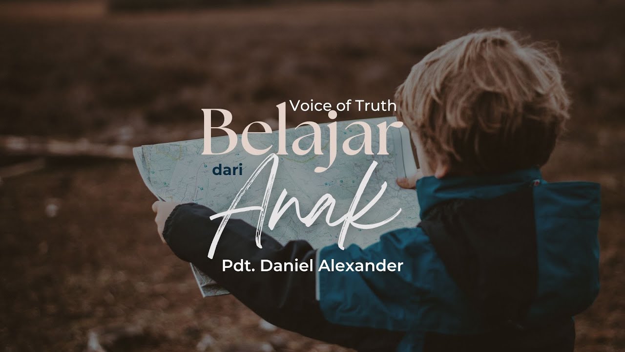 Voice of Truth: Belajar dari Anak - Pdt. Daniel Alexander - YouTube