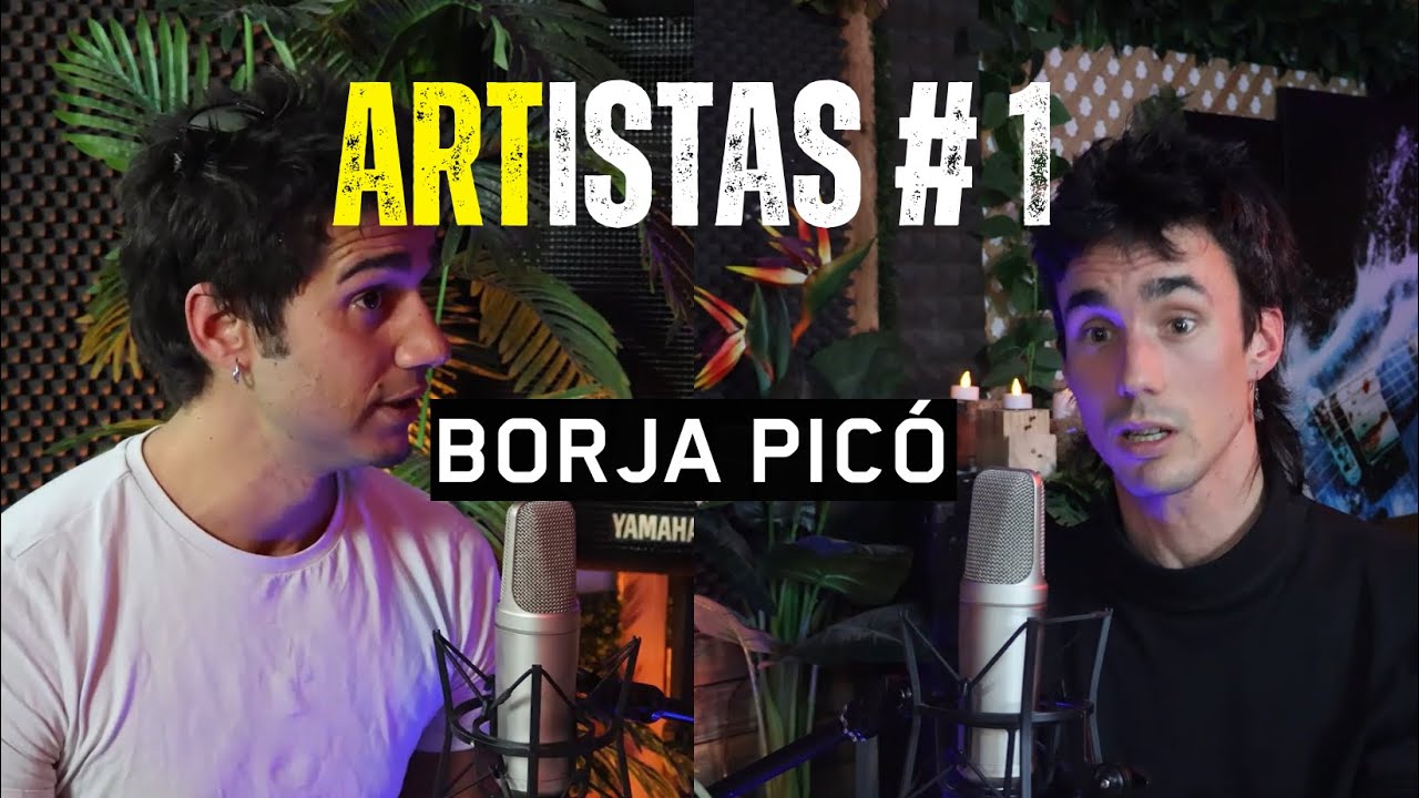 Artistas #1 Borja Picó | Fusión de Ritmos y Letras con Profundidad - YouTube